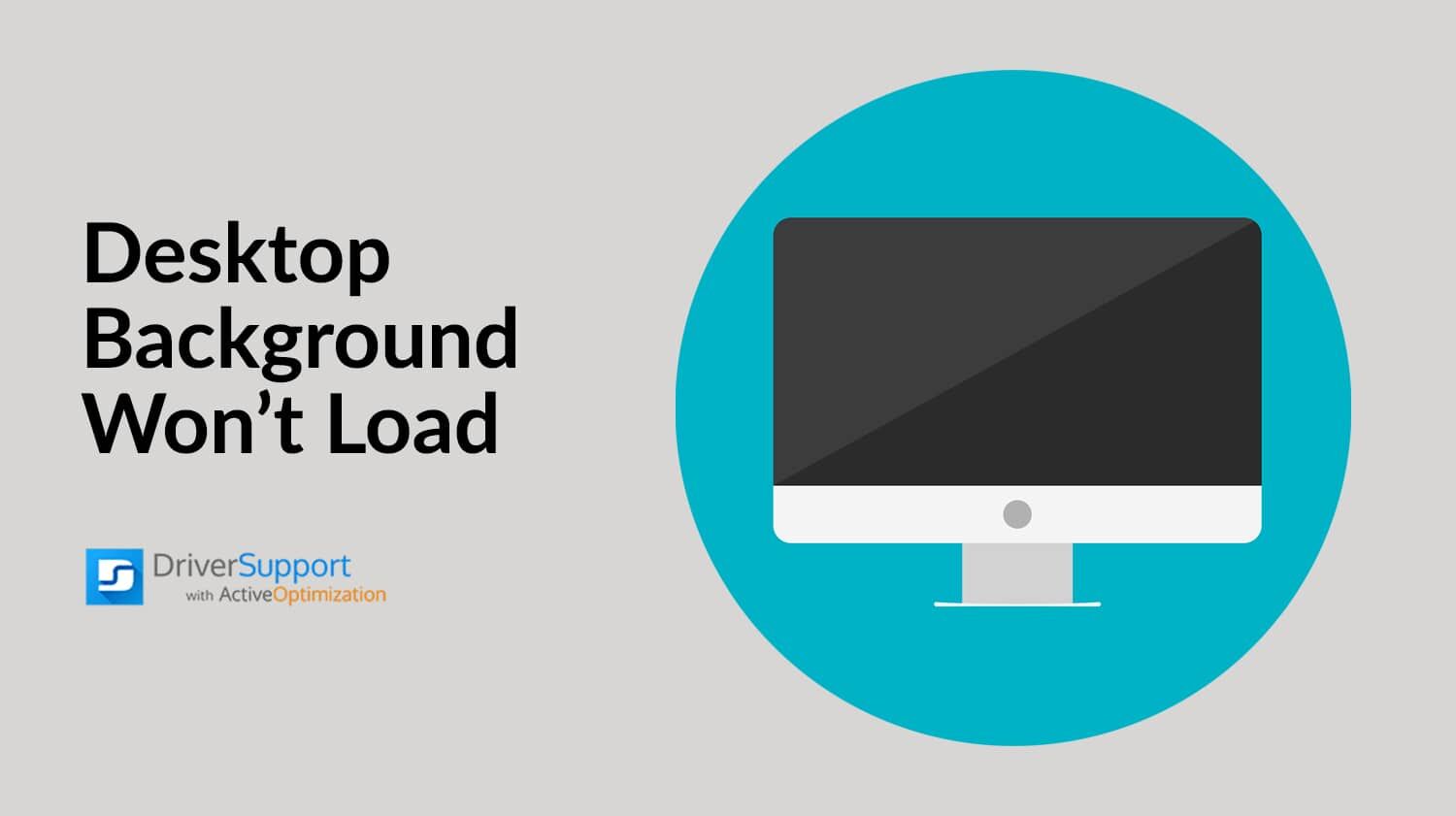 Desktop Background Won’t Load - Desktop Background Troubleshooting Desktop Background Won’t Load - Desktop Background Troubleshooting